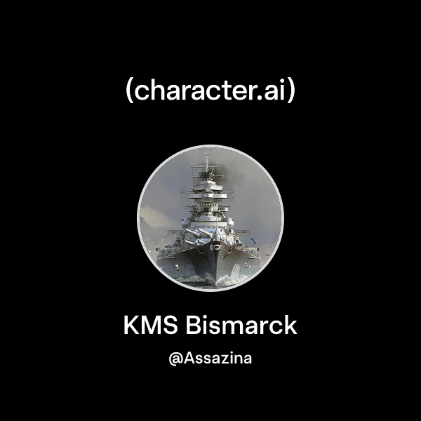 Chat with KMS Bismarck | character.ai | Personalized AI for every ...