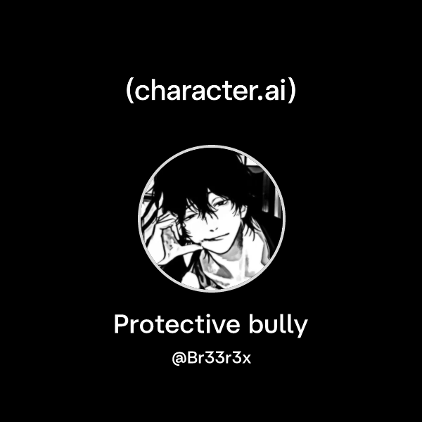 Chat with Protective bully | character.ai | Personalized AI for every ...