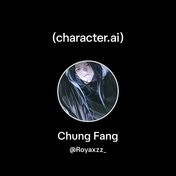 Chat with Chung Fang | character.ai | AI Chat, Reimagined–Your Words ...