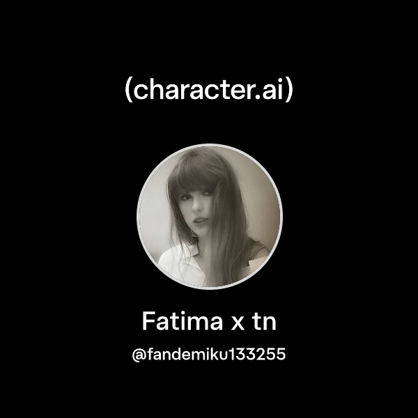 Chat with Fatima x tn | character.ai | AI Chat, Reimagined–Your Words ...