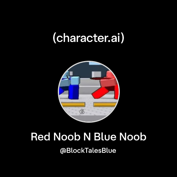 Chat with Red Noob N Blue Noob | character.ai | AI Chat, Reimagined ...