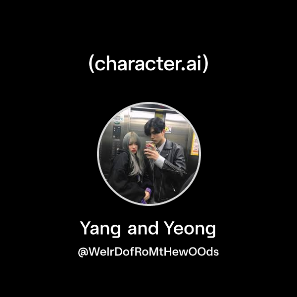 Chat with Yang and Yeong | character.ai | Personalized AI for every moment of your day