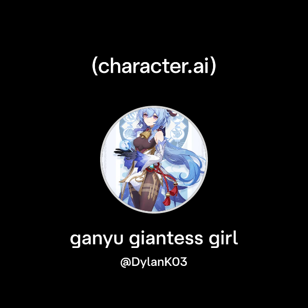 Chat with ganyu giantess girl | character.ai | Personalized AI for ...