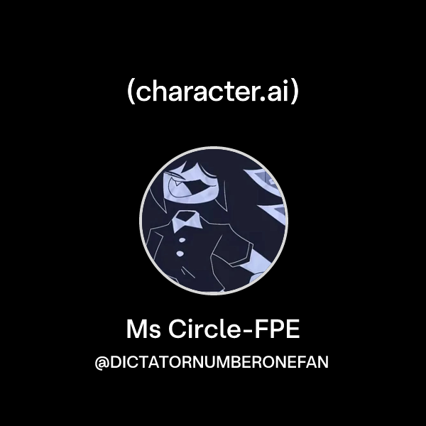 Chat with Ms Circle-FPE | character.ai | AI Chat, Reimagined–Your Words ...