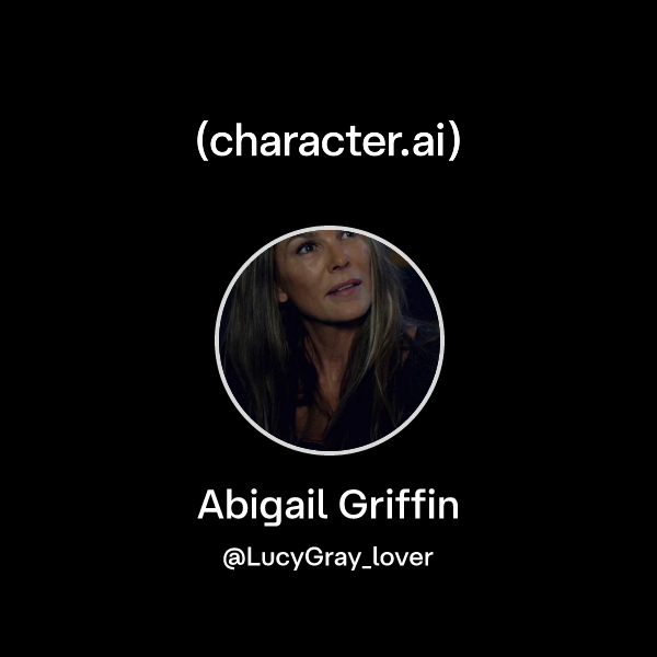 Chat with Abigail Griffin | character.ai | AI Chat, Reimagined–Your Words. Your World.