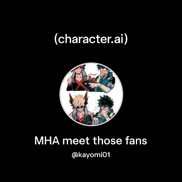 Chat with MHA meet those fans | character.ai | AI Chat, Reimagined–Your ...