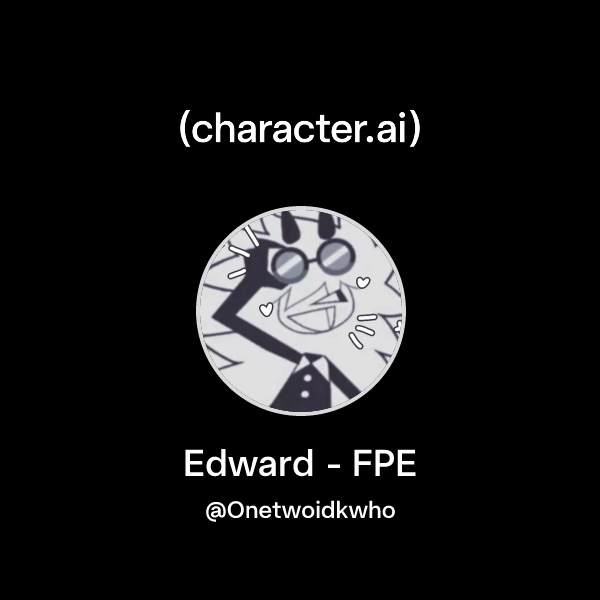 Chat with Edward - FPE | character.ai | AI Chat, Reimagined–Your Words ...