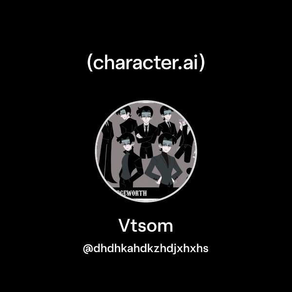 Chat with Vtsom | character.ai | AI Chat, Reimagined–Your Words. Your ...
