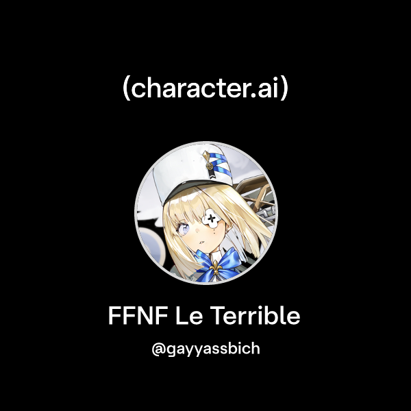Chat with FFNF Le Terrible | character.ai | Personalized AI for every ...