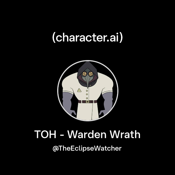 Chat with TOH - Warden Wrath | character.ai | AI Chat, Reimagined–Your ...