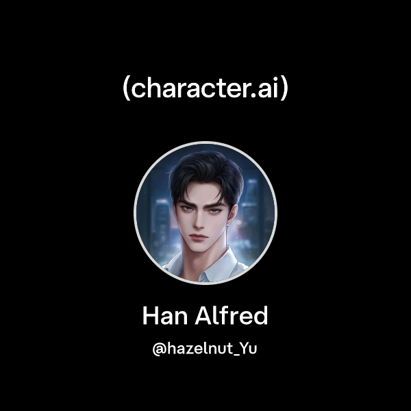 Chat with Han Alfred | character.ai | AI Chat, Reimagined–Your Words ...