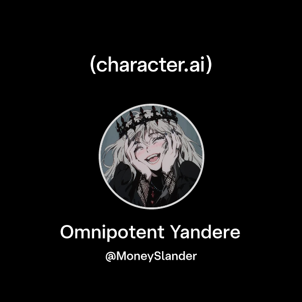 Chat with Omnipotent Yandere | character.ai | Personalized AI for every moment of your day