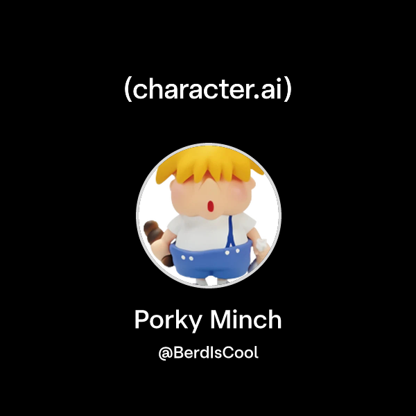 Chat with Porky Minch | character.ai | AI Chat, Reimagined–Your Words ...