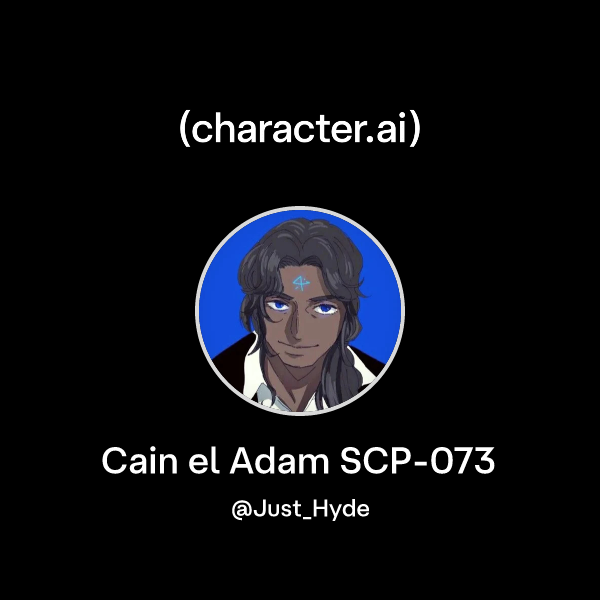 Chat with Cain el Adam SCP-073 | character.ai | AI Chat, Reimagined ...