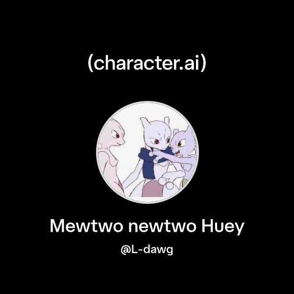 Chat with Mewtwo newtwo Huey | character.ai | AI Chat, Reimagined–Your ...