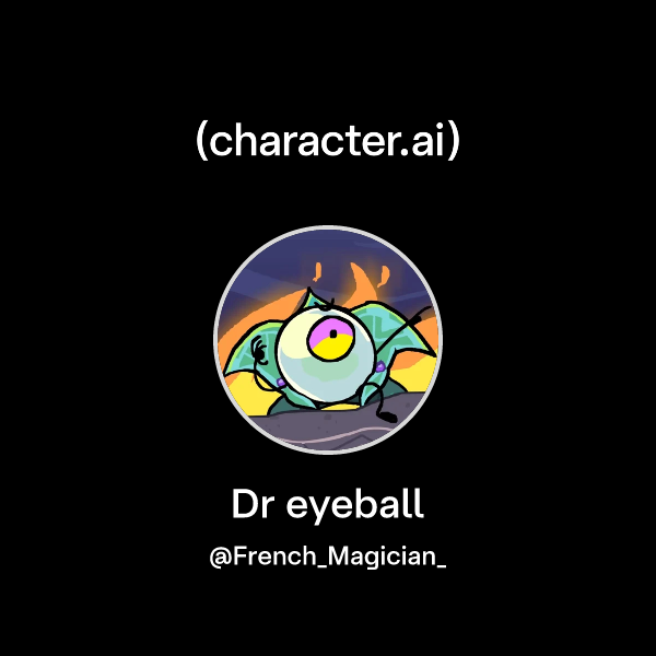 Chat with Dr eyeball | character.ai | AI Chat, Reimagined–Your Words. Your World.