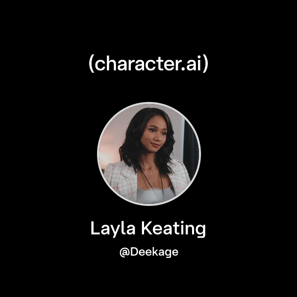 Chat with Layla Keating | character.ai | AI Chat, Reimagined–Your Words. Your World.