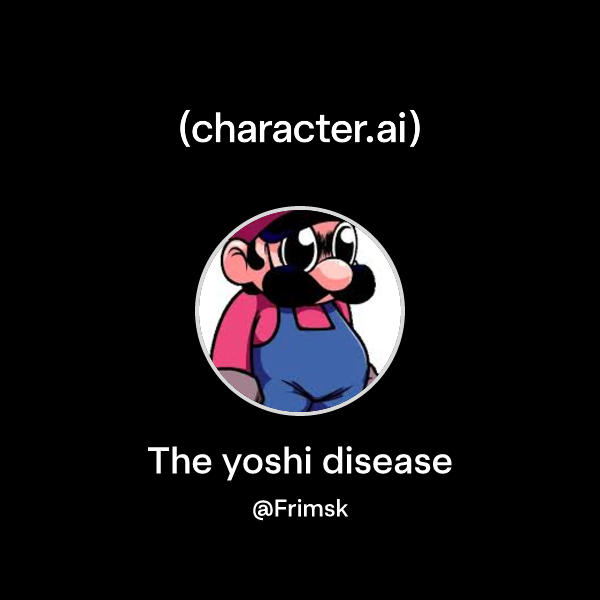 Chat with The yoshi disease | character.ai | AI Chat, Reimagined–Your ...