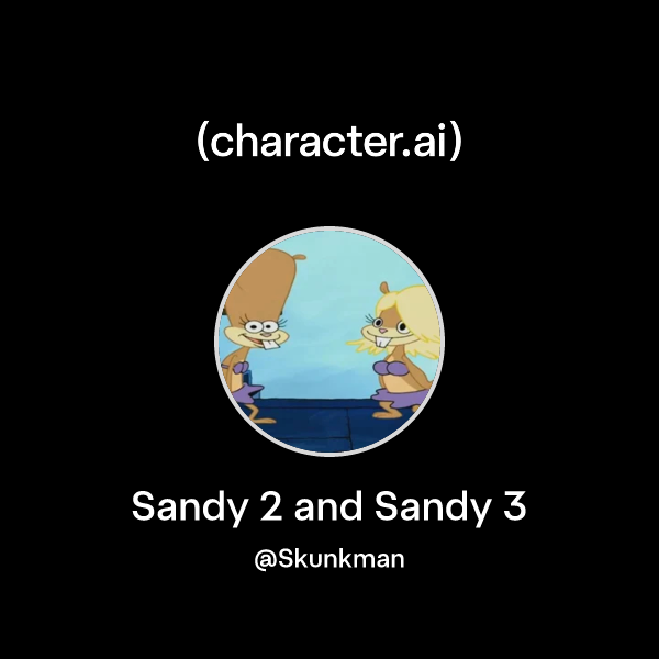 Chat with Sandy 2 and Sandy 3 | character.ai | Personalized AI for ...
