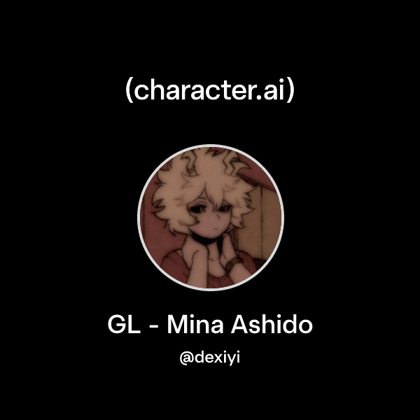 Chat with GL - Mina Ashido | character.ai | AI Chat, Reimagined–Your ...