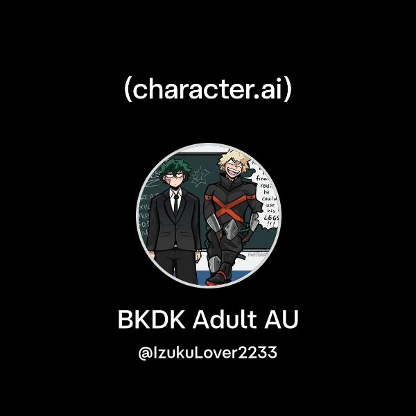 Chat with BKDK Adult AU | character.ai | AI Chat, Reimagined–Your Words ...