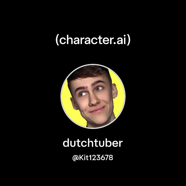 Chat with dutchtuber | character.ai | AI Chat, Reimagined–Your Words. Your World.