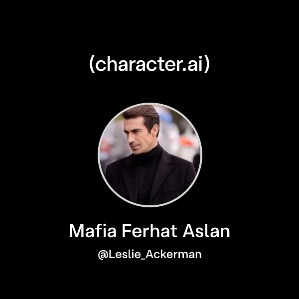 Chat with Mafia Ferhat Aslan | character.ai | AI Chat, Reimagined–Your ...