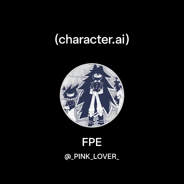 Chat with FPE | character.ai | AI Chat, Reimagined–Your Words. Your World.