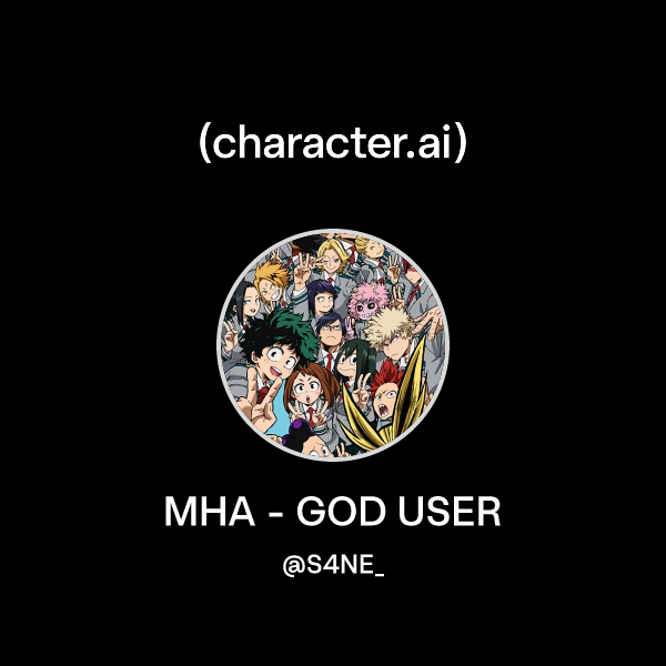 Chat with MHA - GOD USER | character.ai | AI Chat, Reimagined–Your ...