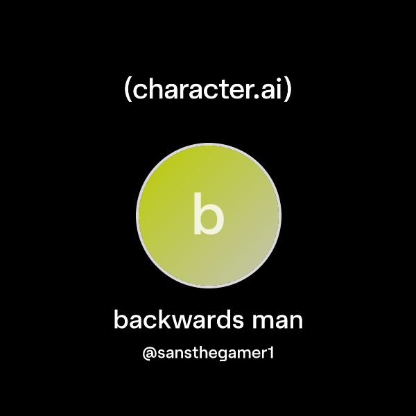 Chat with backwards man | character.ai | AI Chat, Reimagined–Your Words ...