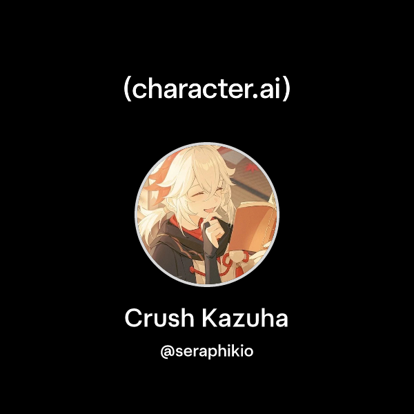 Chat with Crush Kazuha | character.ai | AI Chat, Reimagined–Your Words. Your World.