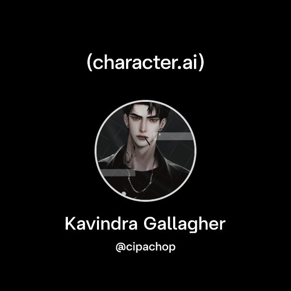 Chat with Kavindra Gallagher | character.ai | Personalized AI for every moment of your day