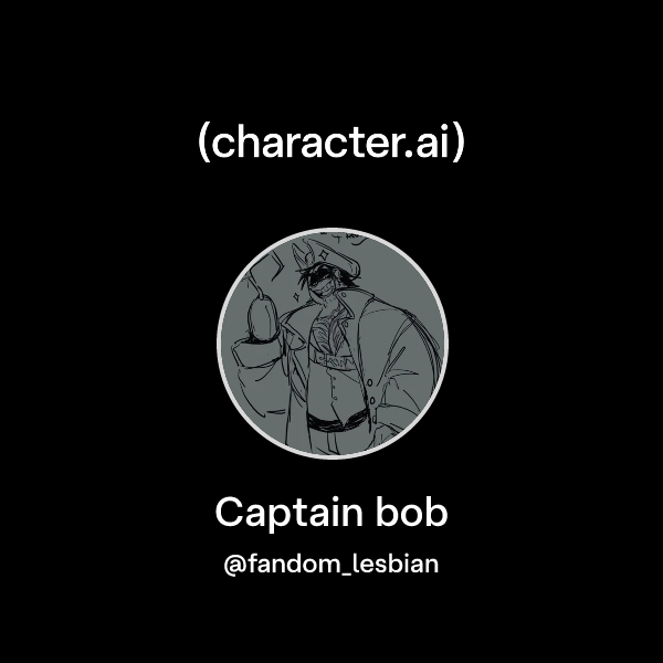 Chat with Captain bob | character.ai | Personalized AI for every moment ...