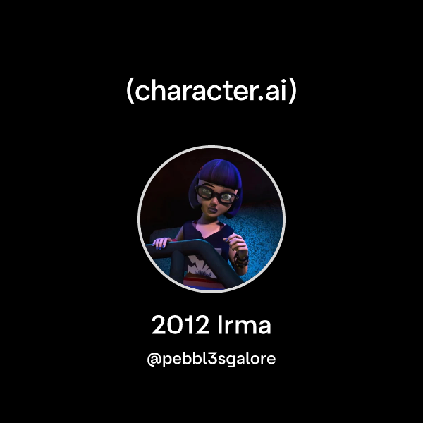 Chat with 2012 Irma | character.ai | AI Chat, Reimagined–Your Words ...