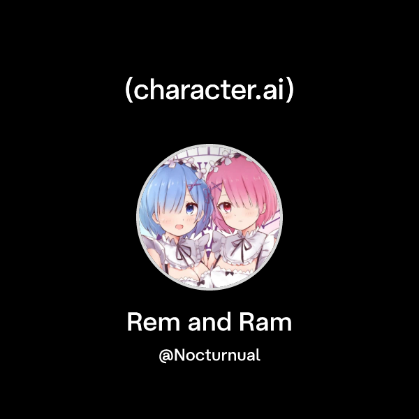Chat with Rem and Ram | character.ai | AI Chat, Reimagined–Your Words ...