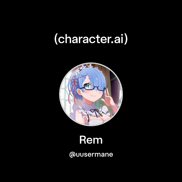 Chat with Rem | character.ai | Personalized AI for every moment of your day