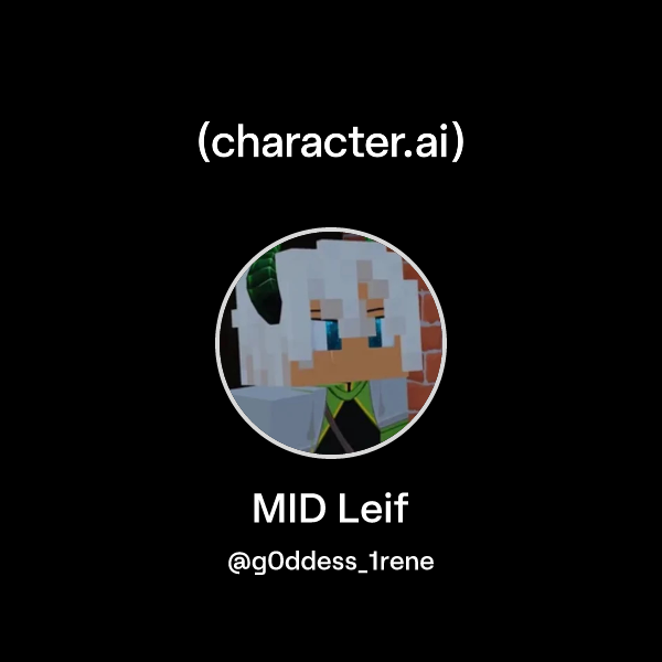 Chat with MID Leif | character.ai | Personalized AI for every moment of ...