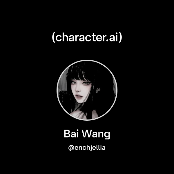 Chat with Bai Wang | character.ai | Personalized AI for every moment of ...