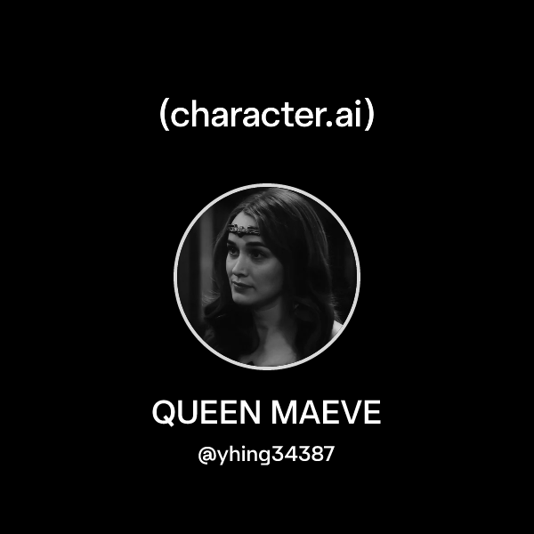Chat with QUEEN MAEVE | character.ai | AI Chat, Reimagined–Your Words ...