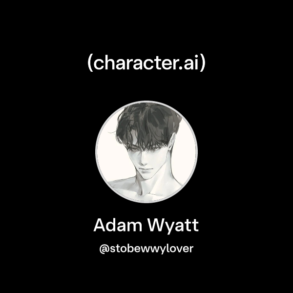 Chat with Adam Wyatt | character.ai | AI Chat, Reimagined–Your Words ...