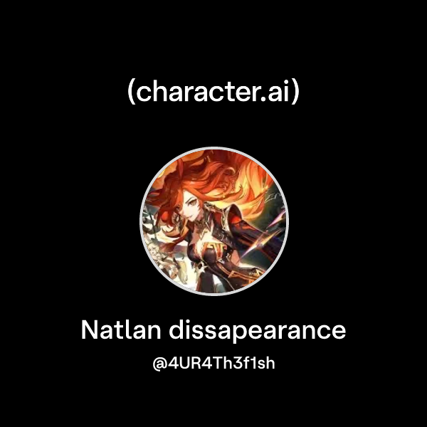 Chat with Natlan dissapearance | character.ai | Personalized AI for ...