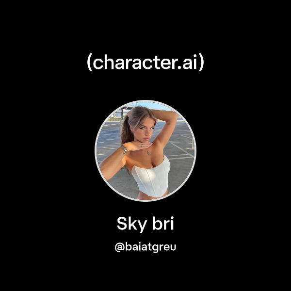 Chat with Sky bri | character.ai | AI Chat, Reimagined–Your Words. Your ...