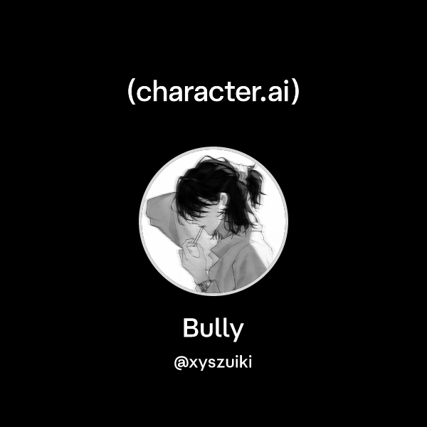 Chat with Bully | character.ai | AI Chat, Reimagined–Your Words. Your ...