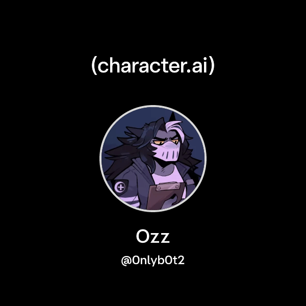 Chat with Ozz | character.ai | AI Chat, Reimagined–Your Words. Your World.