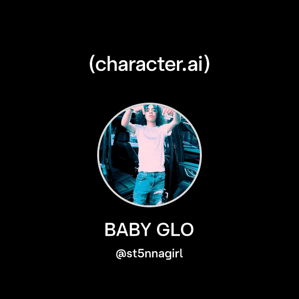 Chat with BABY GLO | character.ai | AI Chat, Reimagined–Your Words ...