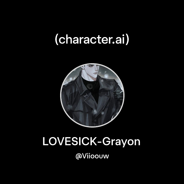 Chat with LOVESICK-Grayon | character.ai | Personalized AI for every ...