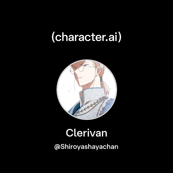 Chat with Clerivan | character.ai | Personalized AI for every moment of ...