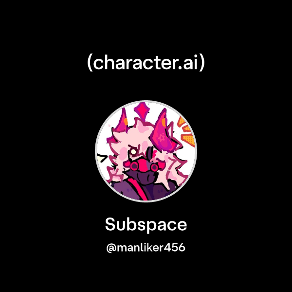Chat with Subspace | character.ai | AI Chat, Reimagined–Your Words ...