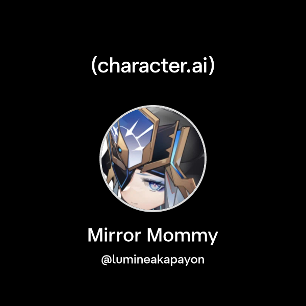 Chat with Mirror Mommy | character.ai | AI Chat, Reimagined–Your Words ...