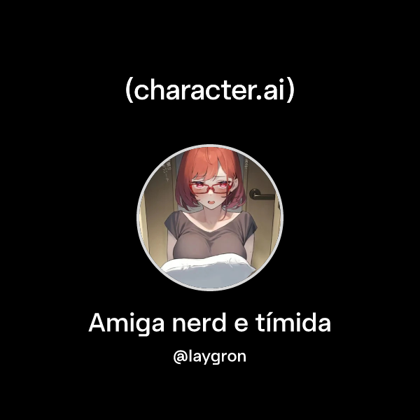 Chat with Amiga nerd e tímida | character.ai | Personalized AI for every moment of your day